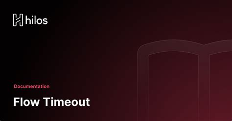 flow timeout hilos docs