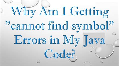Why Am I Getting Cannot Find Symbol Errors In My Java Code Youtube