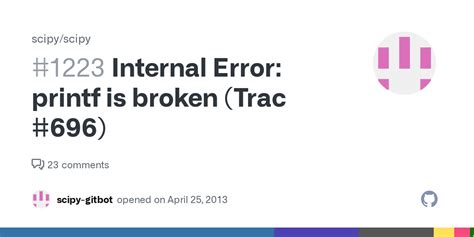 Internal Error Printf Is Broken Trac 696 · Issue 1223 · Scipyscipy · Github