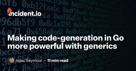 Making Code Generation In Go More Powerful With Generics R Golang