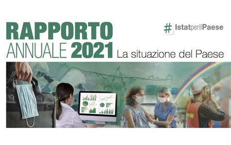 Istat Pubblicato Il Rapporto Annuale 2021 La Situazione Del Paese