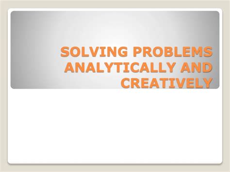 ppt solving problems analytically and creatively powerpoint