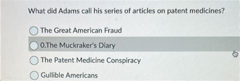 Solved What Did Adams Call His Series Of Articles On Patent