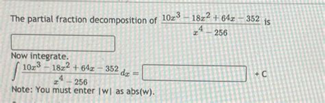 Solved The Partial Fraction Decomposition Of Now Integrate