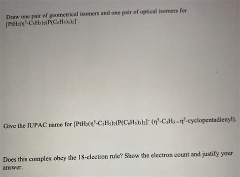Solved Draw One Pair Of Geometrical Isomers And One Pair Of