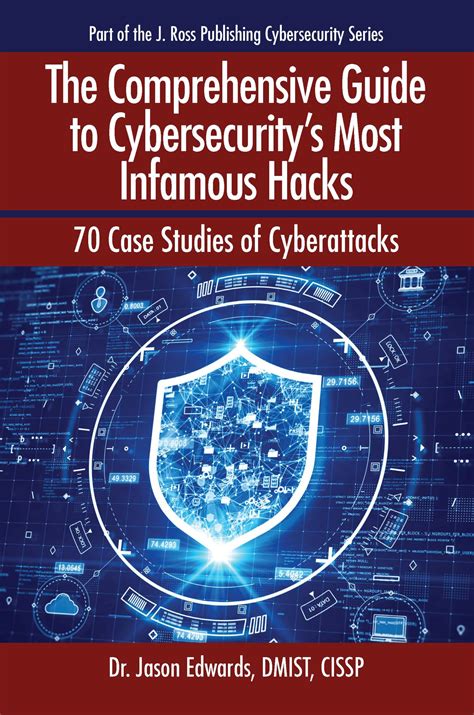 The Comprehensive Guide To Cybersecuritys Most Infamous Hacks J