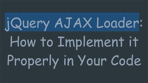 Jquery Ajax Loader How To Implement It Properly In Your Code Youtube