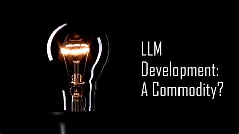 Is Llm Development Now A Commodity Is Llm Development Now A Commodity