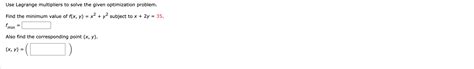 Solved Use Lagrange Multipliers To Solve The Given Chegg
