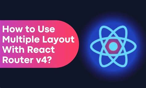 Implementing Multiple Layouts Using React Router V4 Bosc Tech
