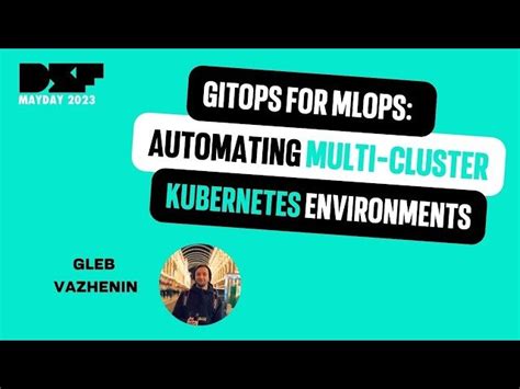 Free Video Gitops For Mlops Automating Multi Cluster Kubernetes Environments From Data