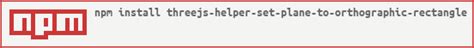 Github Bunnybones1threejs Helper Set Plane To Orthographic Rectangle