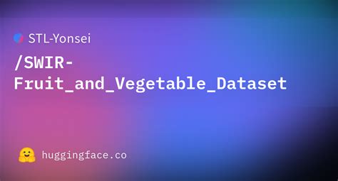 Stl Yonseiswir Fruitandvegetabledataset · Datasets At Hugging Face
