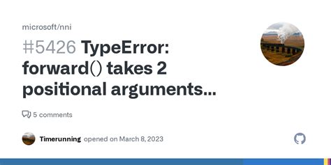 Typeerror Forward Takes 2 Positional Arguments But 3 Were Given