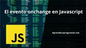 El Evento Onchange En Javascript JavaScript Aprender A Programar