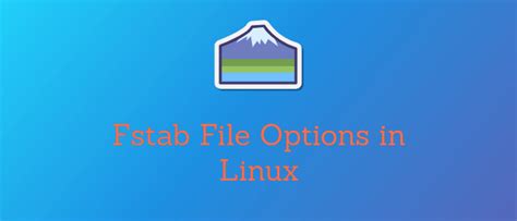 Fstab File Etc Fstab Entry Options In Linux