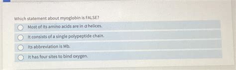Solved Which Statement About Myoglobin Is Falsemost Of Its
