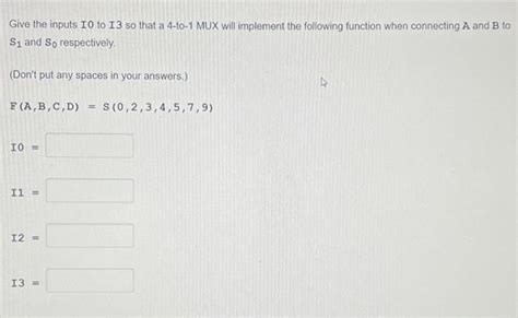 Solved Give The Inputs I0 To I3 So That A 4 To 1 Mux Will