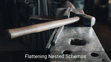 Flattening Nested Schemas