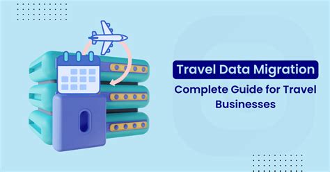 Travel Data Migration Complete Guide For Travel Businesses