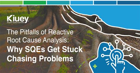 The Pitfalls Of Reactive Root Cause Analysis
