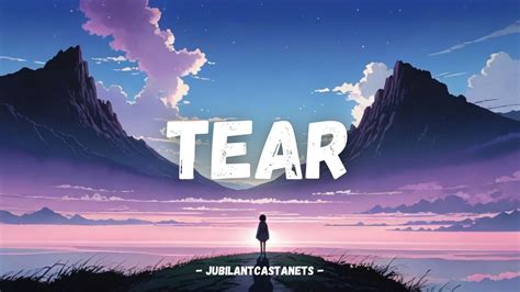 [jubilantcastanets] Tear Youtube