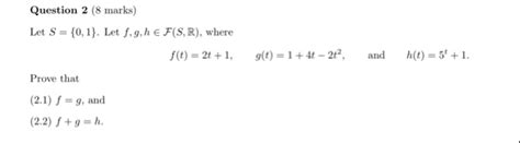 Solved Question 2 8 Marks Let S 0 1 Let F G HinF S R Chegg Com