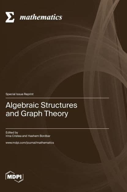 Algebraic Structures And Graph Theory By Irina Cristea Hardcover Barnes And Noble®
