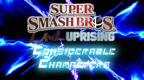 Create A Super Smash Bros Lawl Uprising Considered Characters V4 Tier