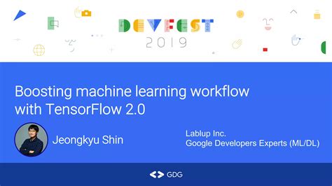 Boosting Machine Learning Workflow With Tensorflow 20 Speaker Deck