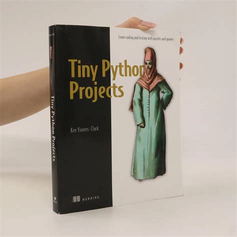 Tiny Python Projects Ken Youens Clark Knihobotcz