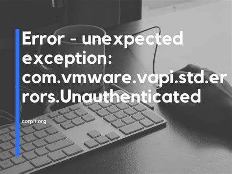 Error Unexpected Exception Comvmwarevapistderrors