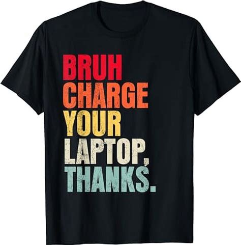 Vintage Bruh Charge Your Laptop Thanks Bruh Teacher Funny T Shirt