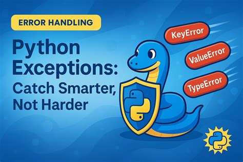 How To Handle Python Exceptions Stop Errors From Breaking Your Code