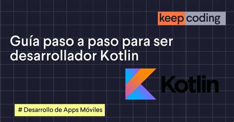 ¿cómo Ser Desarrollador Kotlin Guía Paso A Paso