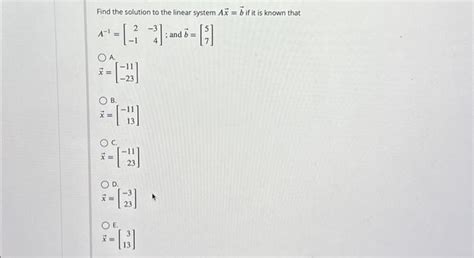 Solved Find The Solution To The Linear System Ax B If It
