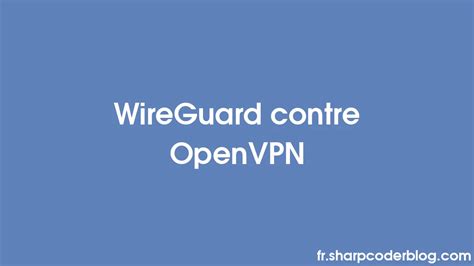 Wireguard Contre Openvpn Sharp Coder Blog Wireguard Contre Openvpn Sharp Coder Blog