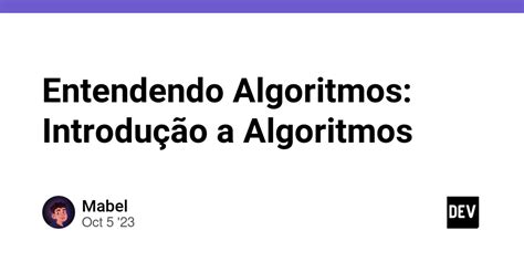 Entendendo Algoritmos Introdução a Algoritmos DEV Community
