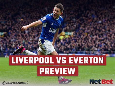 Merseyside Derby Liverpool Vs Everton Preview Netbet Uk