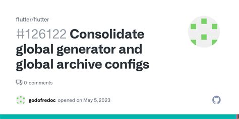 consolidate global generator and global archive configs · issue 126122 · flutter flutter · github