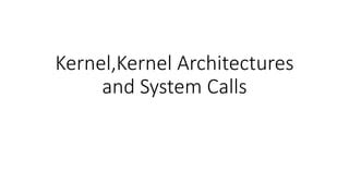 Kernel And Kernel Architectures Ppt