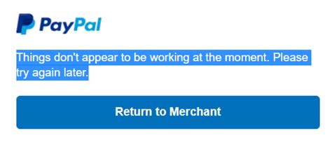 payment gateway paypal error things don t appear to be working at the moment please try