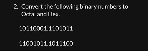 Solved 2 Convert The Following Binary Numbers To Octal And