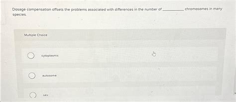 Solved Dosage Compensation Offsets The Problems Associated