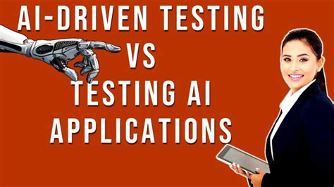 Ai Driven Testing Vs Testing Ai Applications Whats The Difference