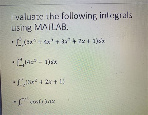 Solved Evaluate The Following Integrals Using Matlab •l