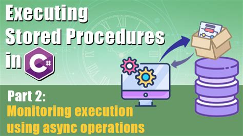 Executing Stored Procedures In C Part 2 Monitoring Execution Using Async Operations