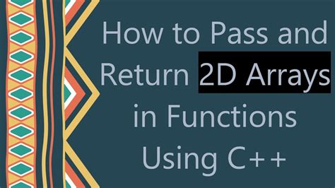 How To Pass And Return 2d Arrays In Functions Using C Youtube
