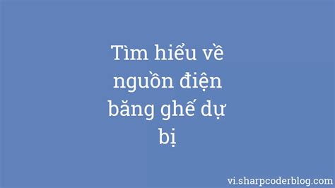 tìm hiểu về nguồn điện băng ghế dự bị sharp coder blog