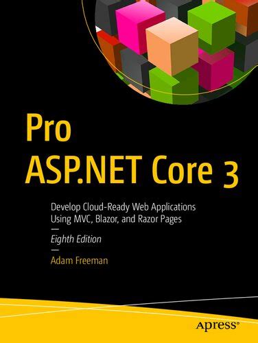 Pro Aspnet Core 3 Develop Cloud Ready Web Applications Using Mvc Blazor And Razor Pages
